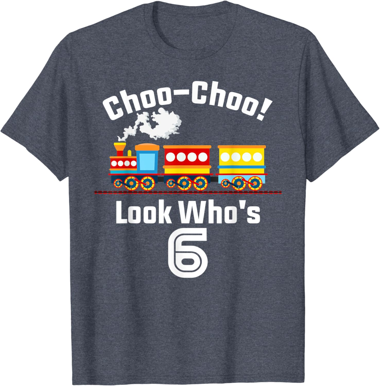 Choo Choo Look Who s 6 Year Old Birthday Party Train Toy T Shirt choo-choo-look-who-s-6-year-old-birthday-party-train-toy-t-shirt